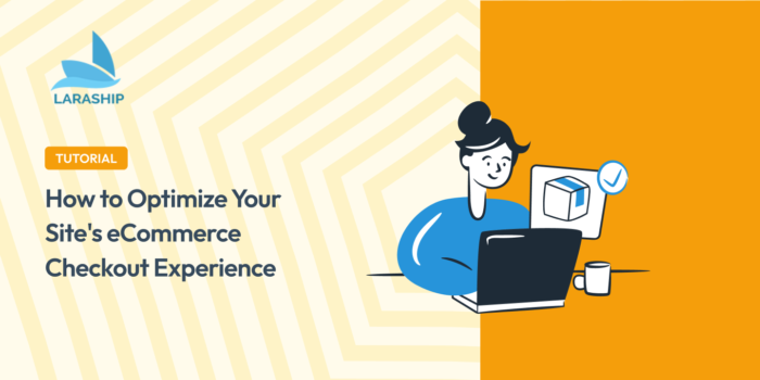 How to Optimize Your Checkout Process | Laraship